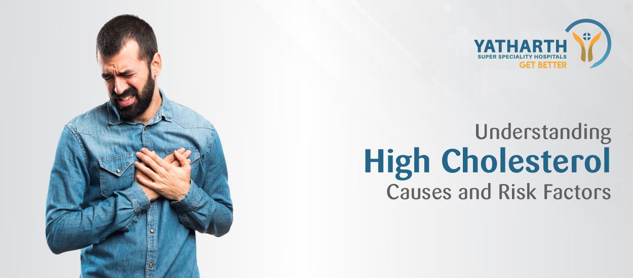 High Cholesterol: Symptoms, Causes, and Levels | Yatharth Hospital