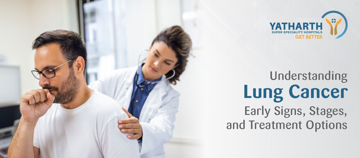 Lung Cancer: Symptoms, Types, Causes, & Stages | Yatharth Hospitals