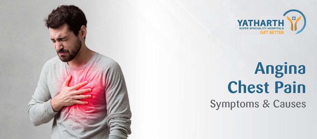 Angina (Chest Pain): Symptoms, Causes, and Diagnosis | Yatharth Hospital